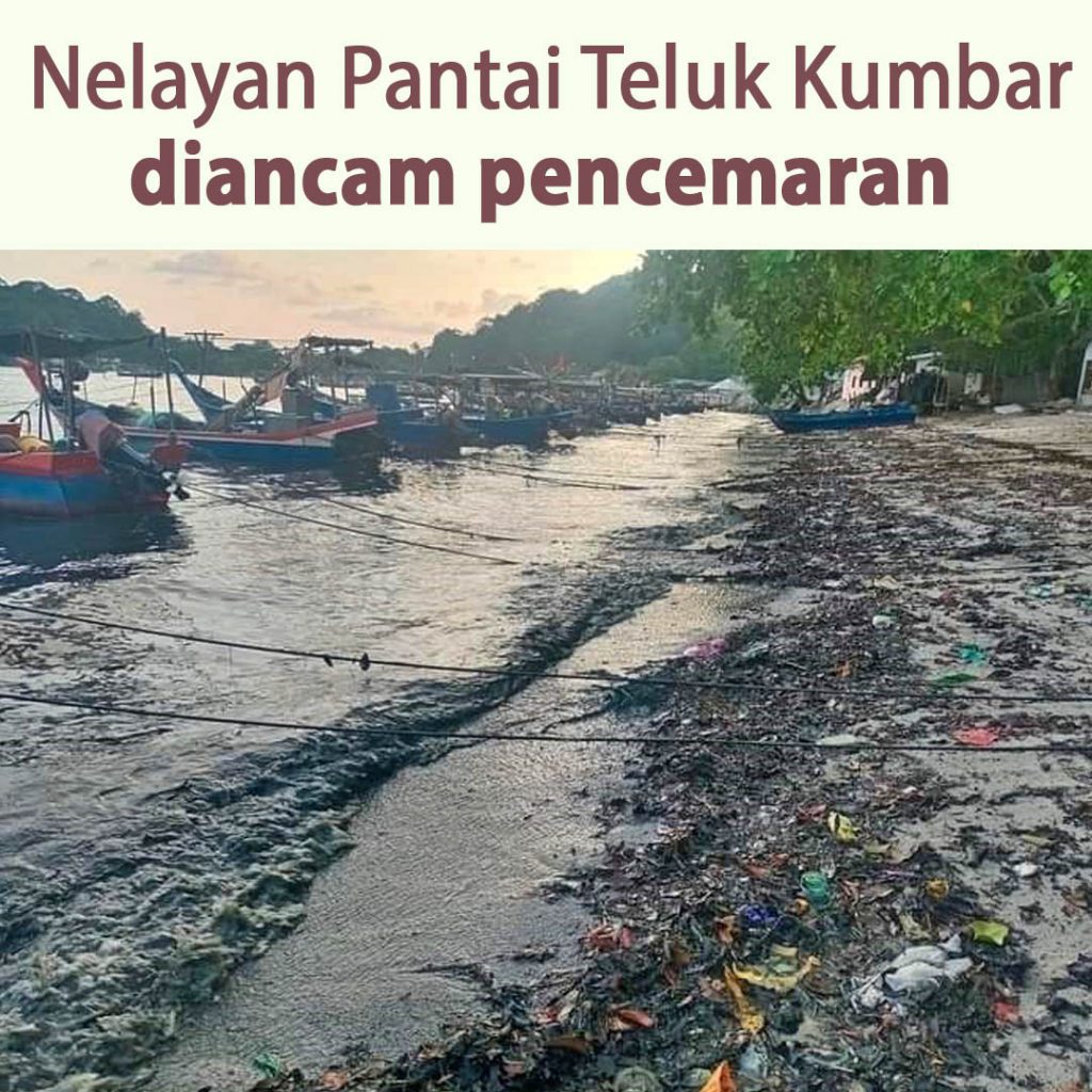 Nelayan Pantai Teluk Kumbar diancam pencemaran : CAP – Persatuan ...
