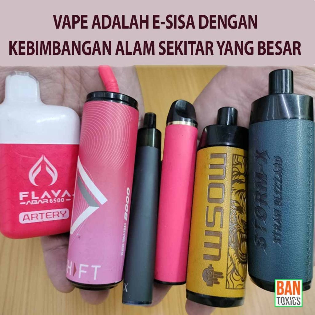 VAPE ADALAH E-SISA DENGAN KEBIMBANGAN ALAM SEKITAR YANG BESAR ...
