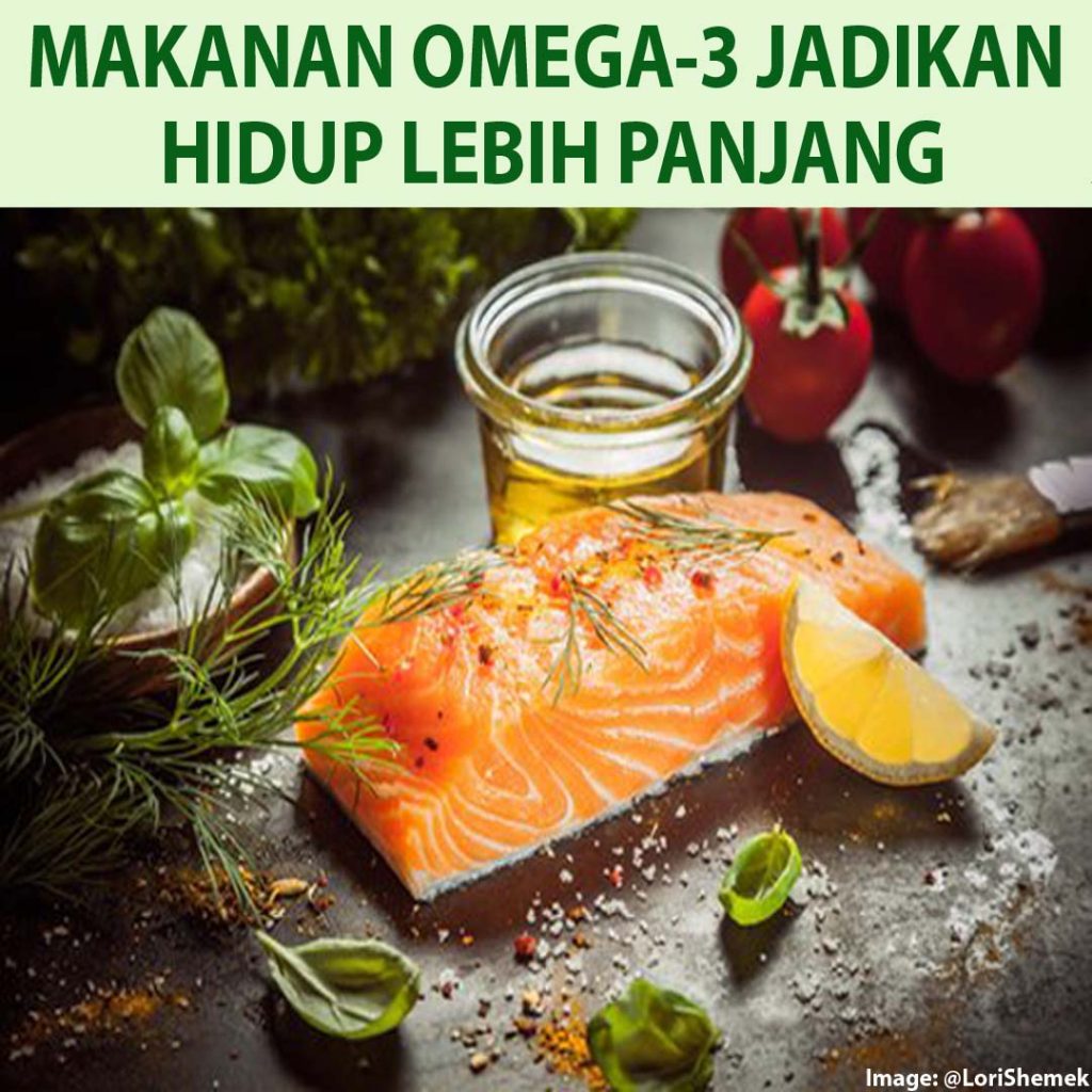 MAKANAN OMEGA-3 JADIKAN HIDUP LEBIH PANJANG – Persatuan Pengguna Penang