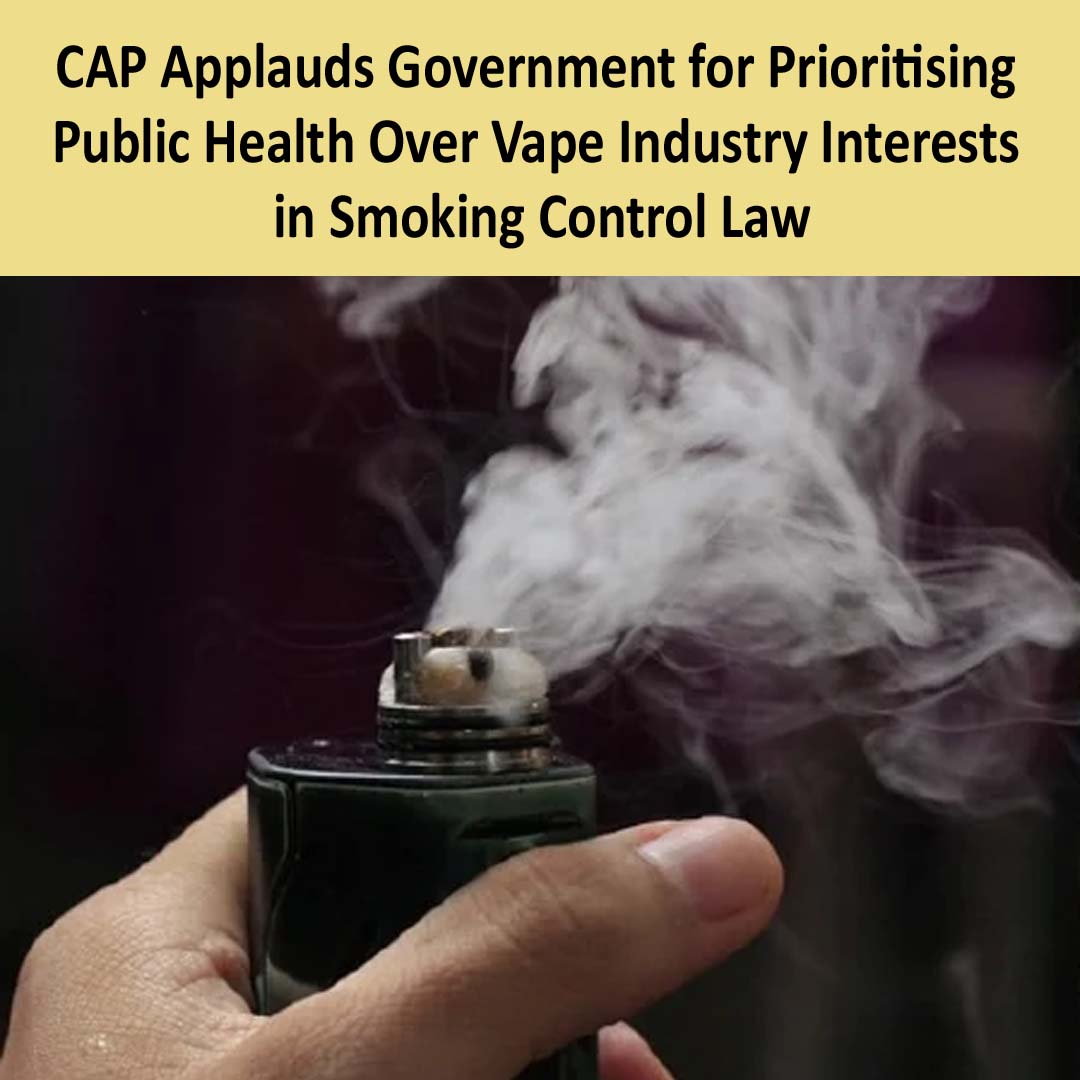CAP Applauds Government for Prioritising Public Health Over Vape Industry Interests in Smoking ...
